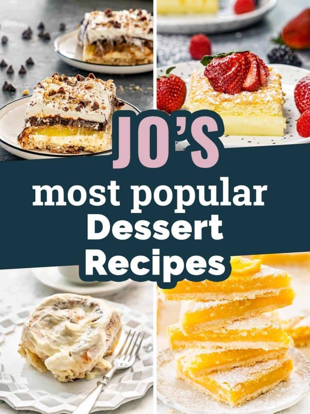 Jo’s Most Popular Dessert Recipes (Yes, That One’s On Here) - Jo Cooks